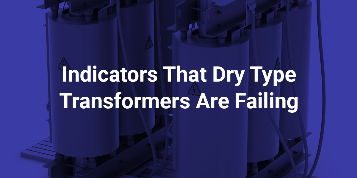 Indicators That Dry Type Transformers Are Failing | ELSCO